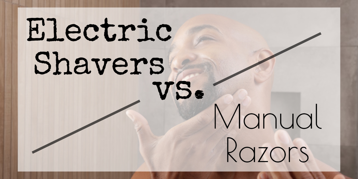 Electric vs. Manual Razors: Which One Is Right For You? • Freebird